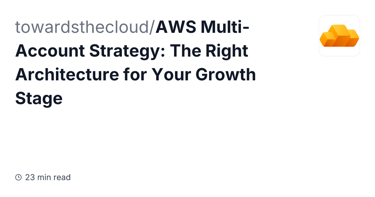 AWS Multi-Account Strategy: The Right Architecture for Your Growth ...