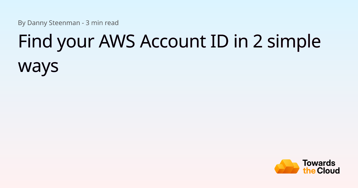 Find your AWS Account ID in 2 simple ways | Towards The Cloud