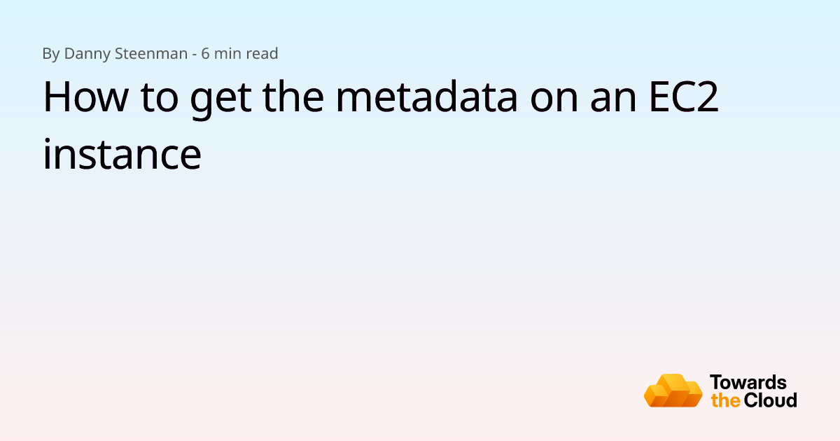 How to get the metadata on an EC2 instance | Towards The Cloud