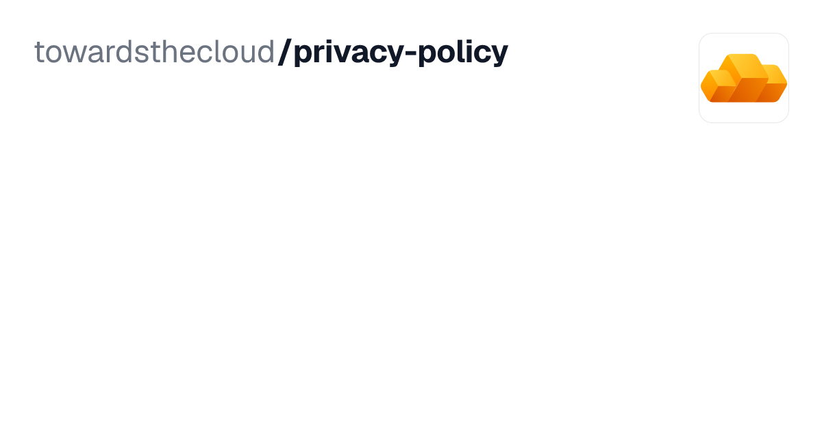 Privacy Policy | Towards The Cloud