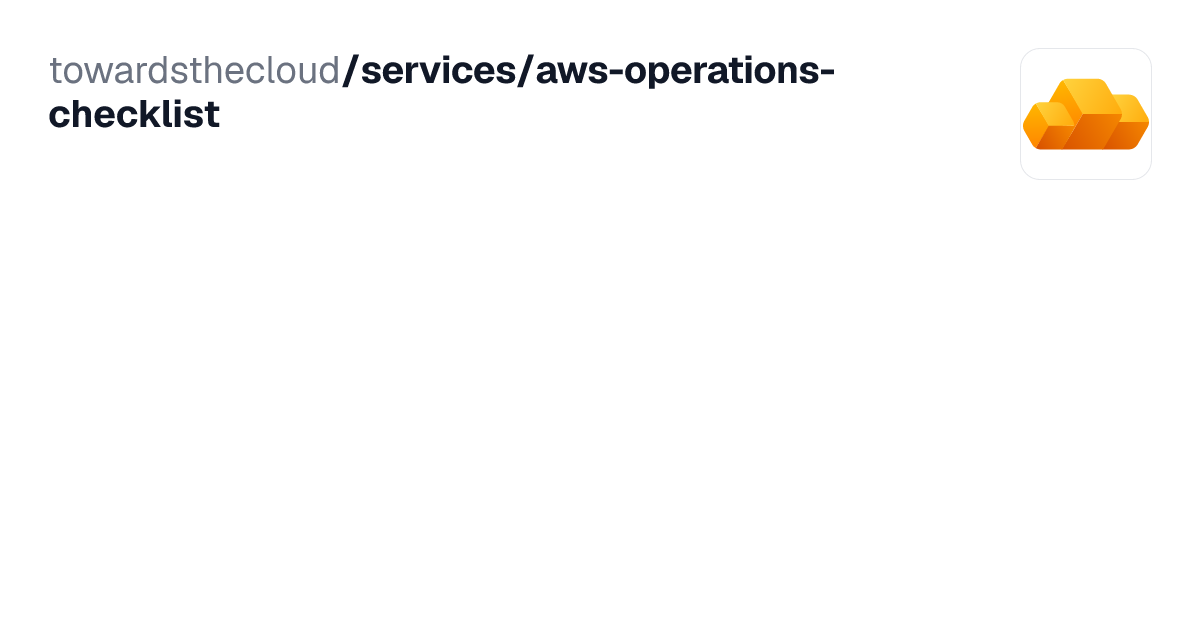 AWS Operations Checklist | Optimize Your Operations on AWS | Towards ...